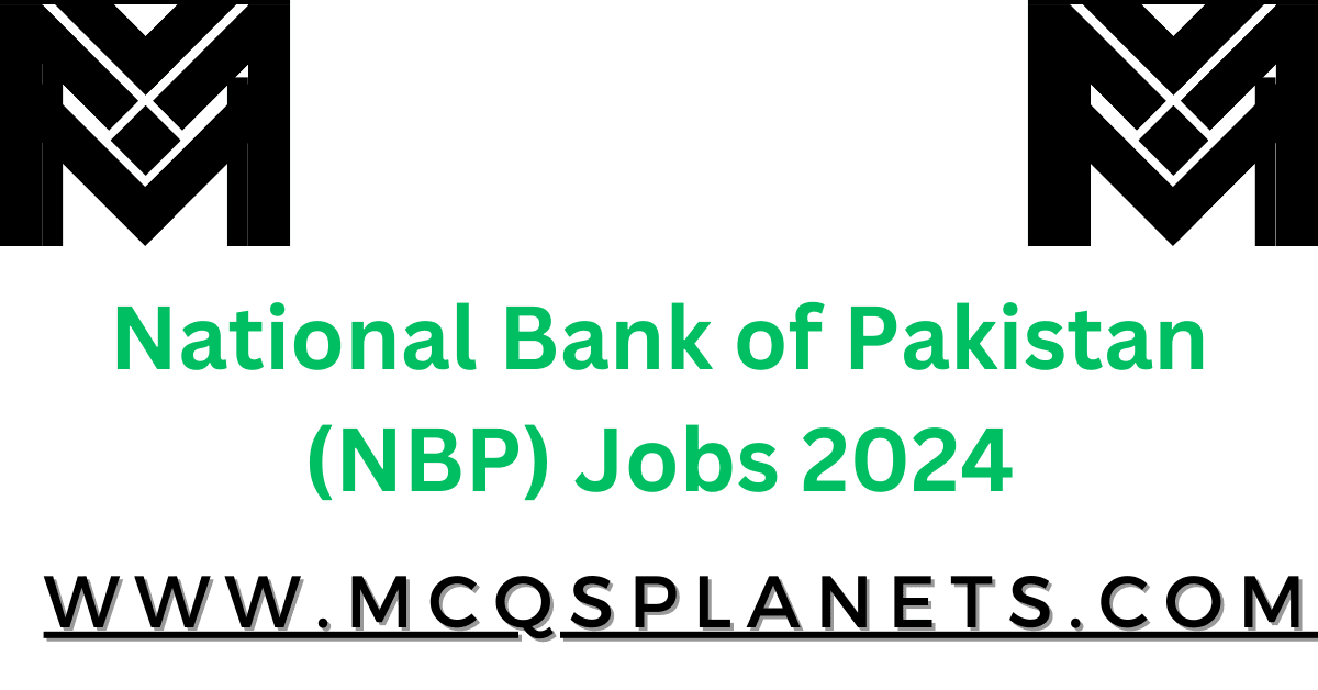 National Bank of Pakistan (NBP) Jobs 2024 — MCQS PLANETS